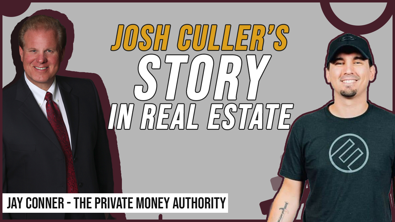 Josh Culler’s Story In Real Estate With Jay Conner, The Private Money ...