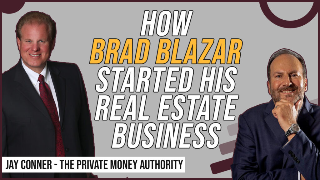 How Brad Blazar Started His Real Estate Business with Jay Conner, The ...