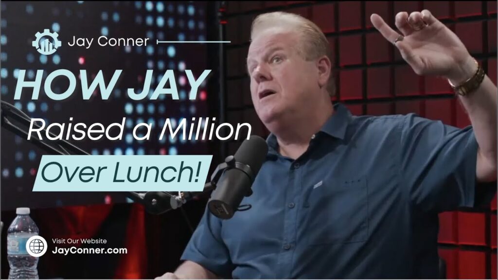 How Jay Conner Raised $1Million Of Private Money Over Lunch! | Raising ...