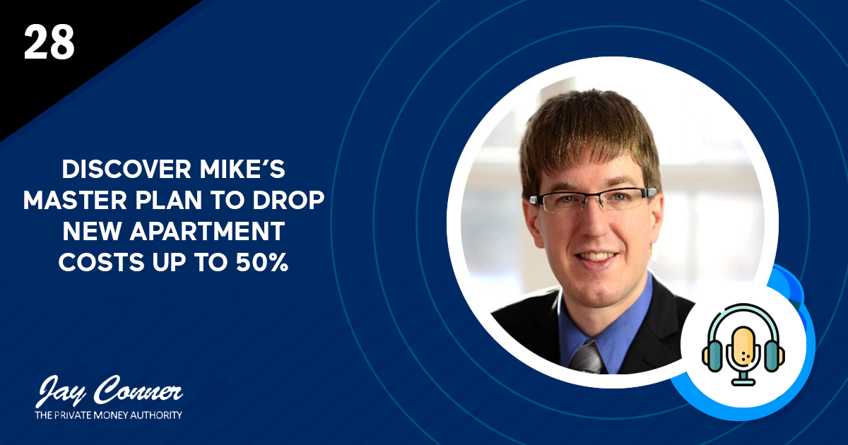 Episode 28: Discover Mike’s Master Plan to Drop New Apartment Costs Up ...