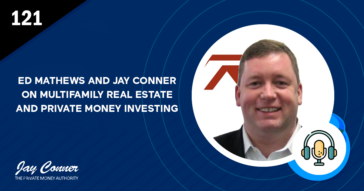 Episode 121: Ed Mathews and Jay Conner on Multifamily Real Estate and ...