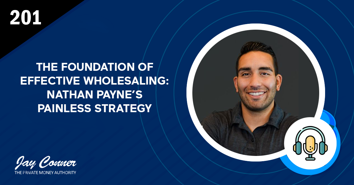 Episode 201: The Foundation of Effective Wholesaling: Nathan Payne’s ...