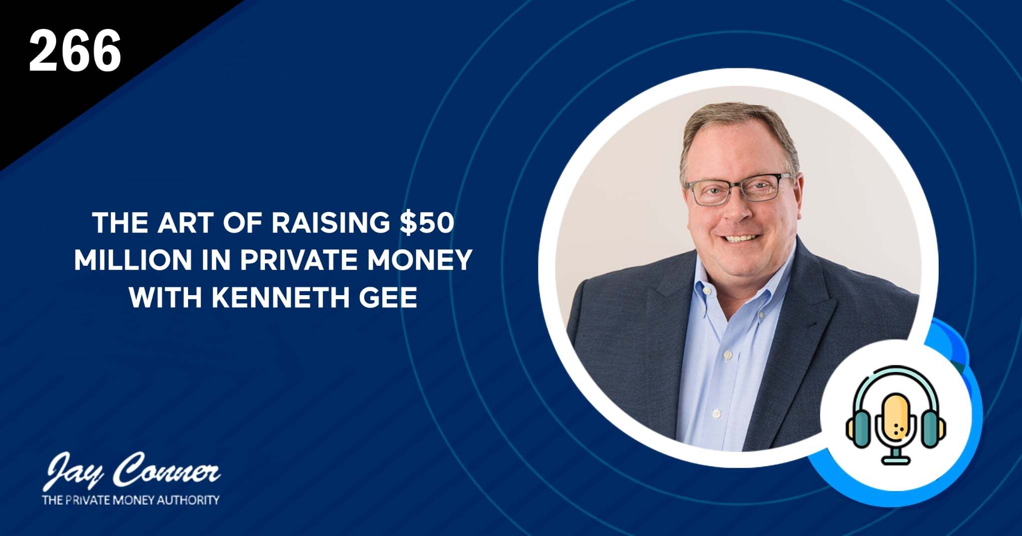 Episode 266: The Art of Raising $50 Million in Private Money with ...